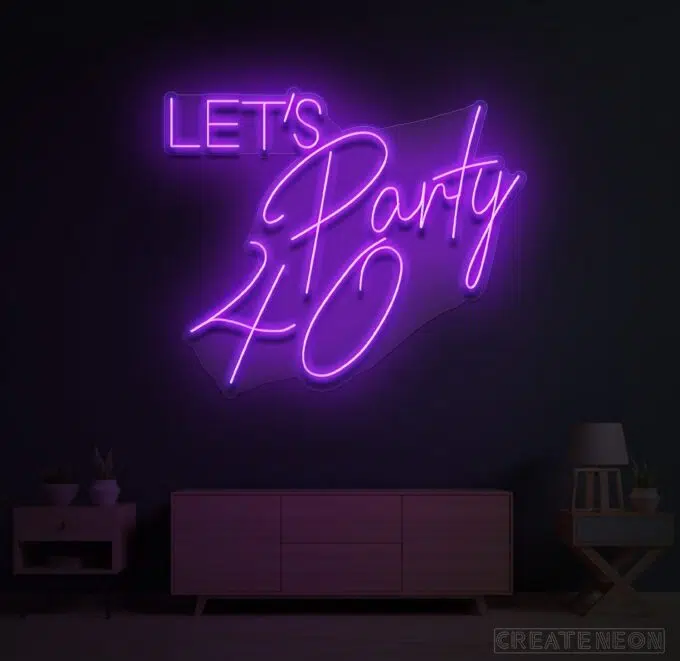 Shop Let’s Party 40 Birthday Neon Sign - CreateNeon.Com