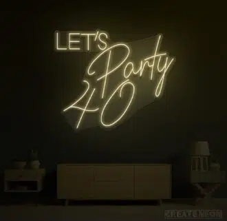 Shop Let’s Party 40 Birthday Neon Sign - CreateNeon.Com