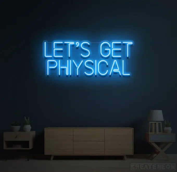 Let’s get physical neon sign - CreateNeon.Com
