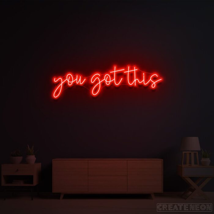 Shop You got this Neon Sign - CreateNeon.Com