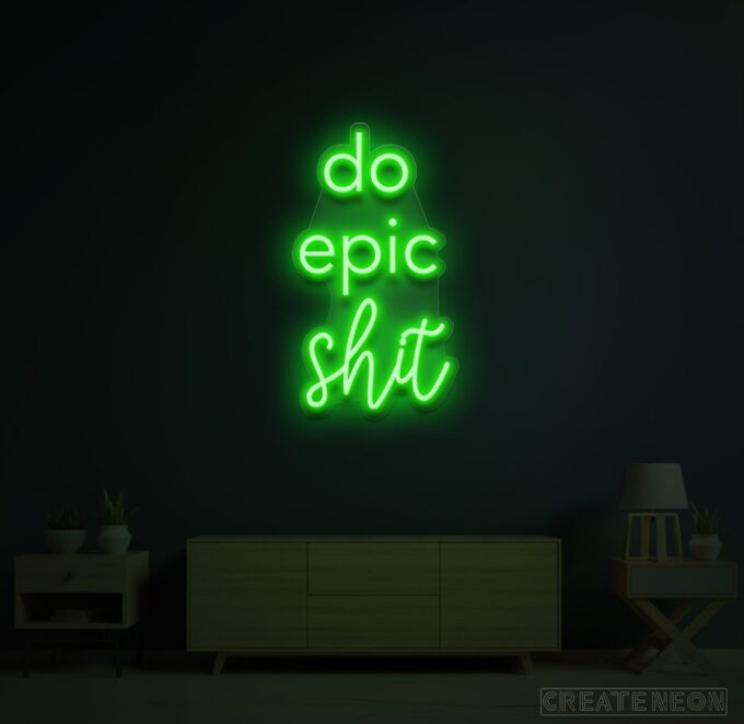Do Epic Shit Neon Sign - CreateNeon.Com