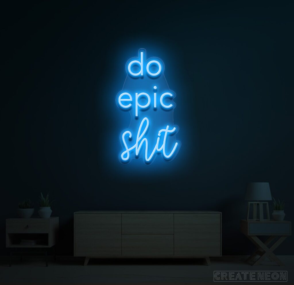 Do Epic Shit Neon Sign - CreateNeon.Com