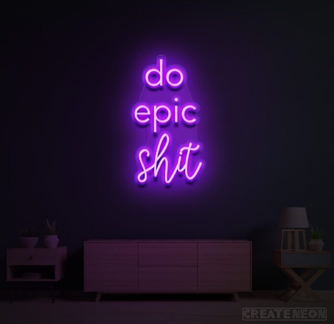 Do Epic Shit Neon Sign - CreateNeon.Com