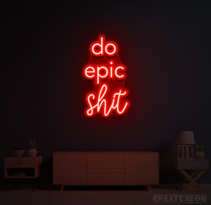 Do Epic Shit Neon Sign - CreateNeon.Com