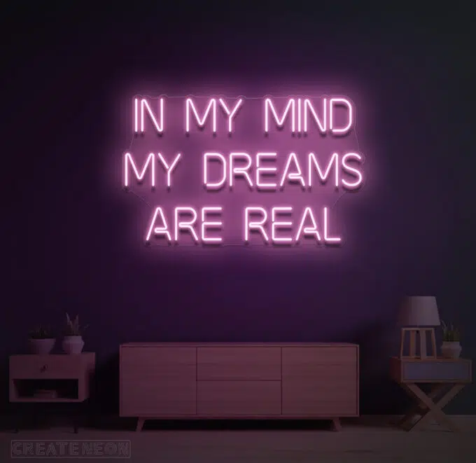 Shop In My Mind My Dreams Are Real Neon - Custom LED Sign