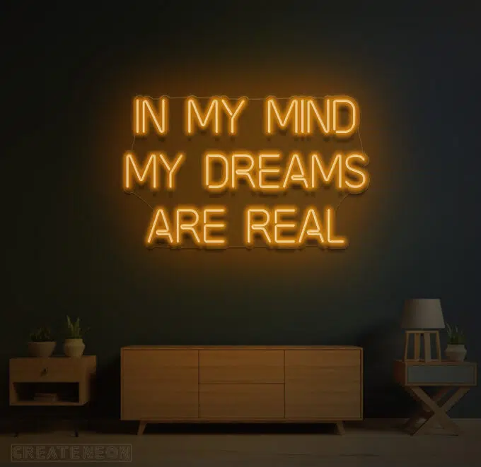 Shop In My Mind My Dreams Are Real Neon - Custom LED Sign