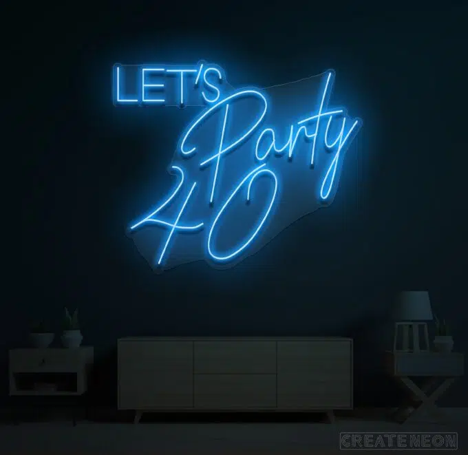 Shop Let’s Party 40 Birthday Neon Sign - CreateNeon.Com