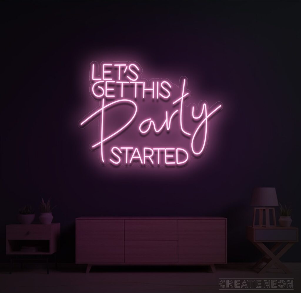Let's get this Party Started Neon Sign | Light Up your Party