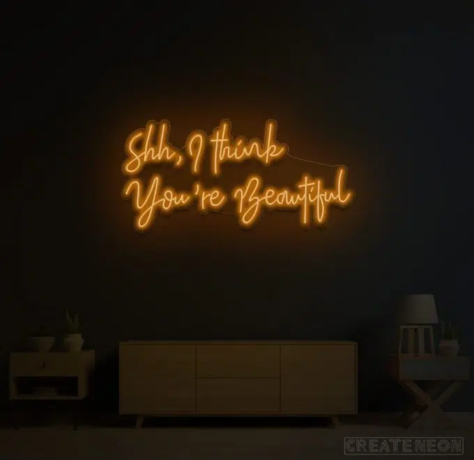 Shop Shh, i think You’re Beautiful Neon Sign