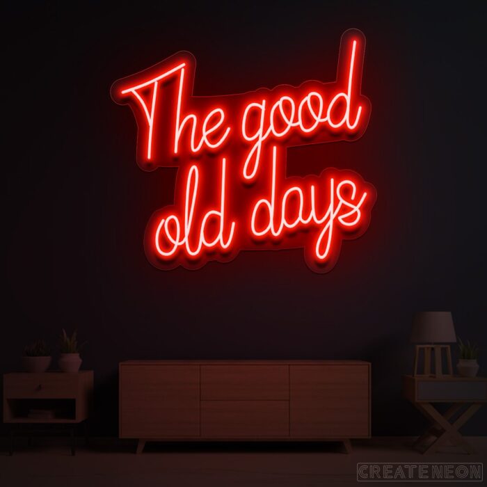 Buy The Good Old Days Sign - Custom Neon Sign - Create Neon