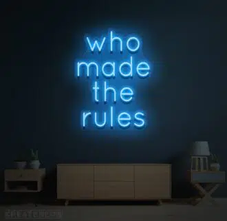 Who Made The Rules - CreateNeon.Com
